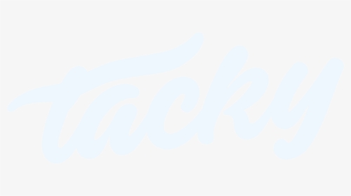 Tacky - Calligraphy, HD Png Download - kindpng